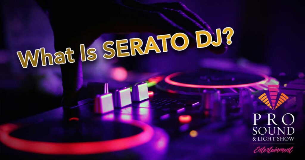 What Is Serato DJ? - Pro Sound & Light Show